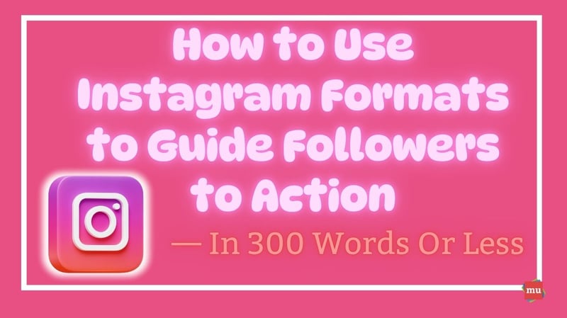 Quick Guide Shows How to Use Instagram Formats to Boost Engagement and ...
