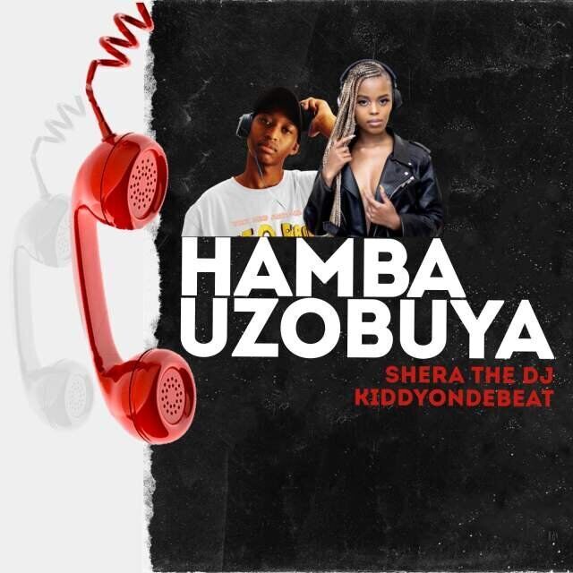 Shera the DJ is set to releases a new single titled 'Hamba Uzobuya ...